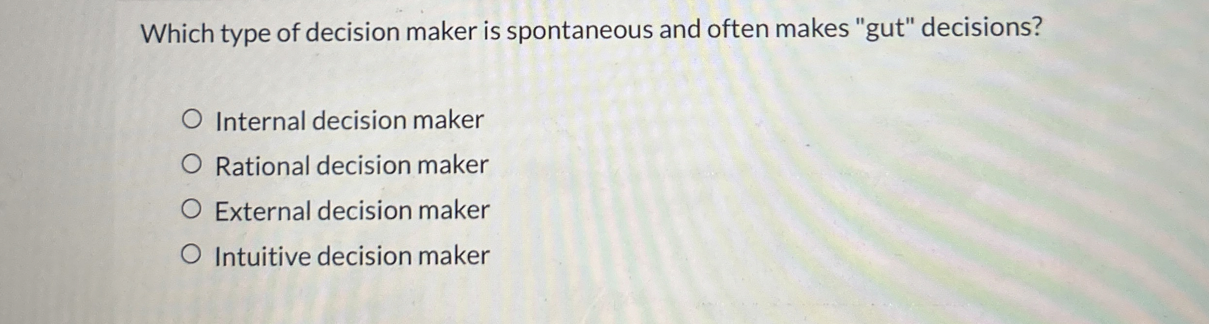 Solved Which type of decision maker is spontaneous and often | Chegg.com