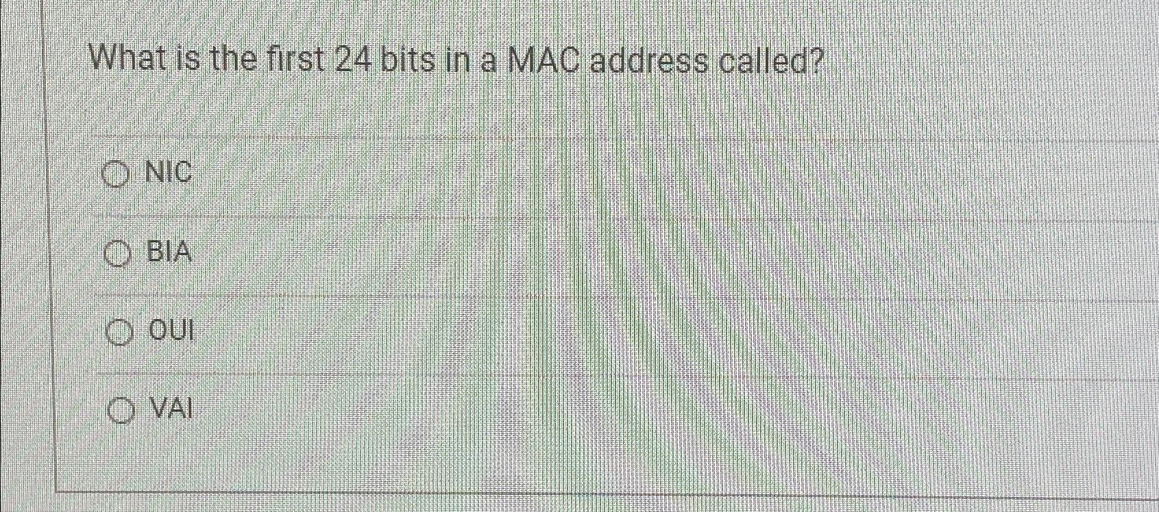 Solved What is the first 24 ﻿bits in a MAC address | Chegg.com