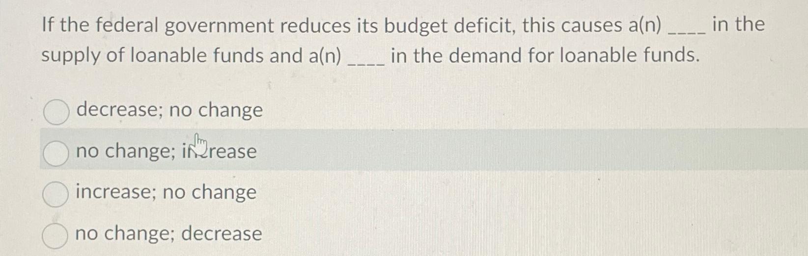 Solved If the federal government reduces its budget deficit, | Chegg.com