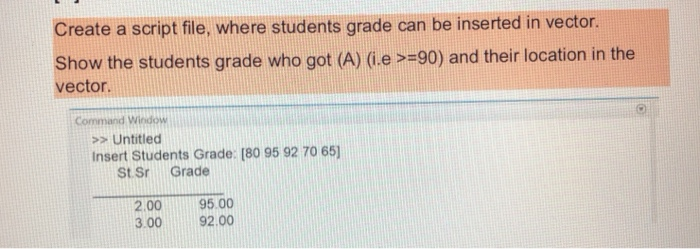 Solved Create a script file, where students grade can be | Chegg.com