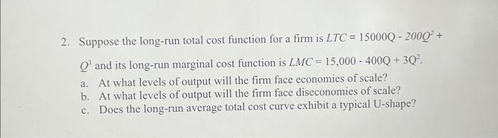 Solved 2. Suppose the long-run total cost function for a | Chegg.com