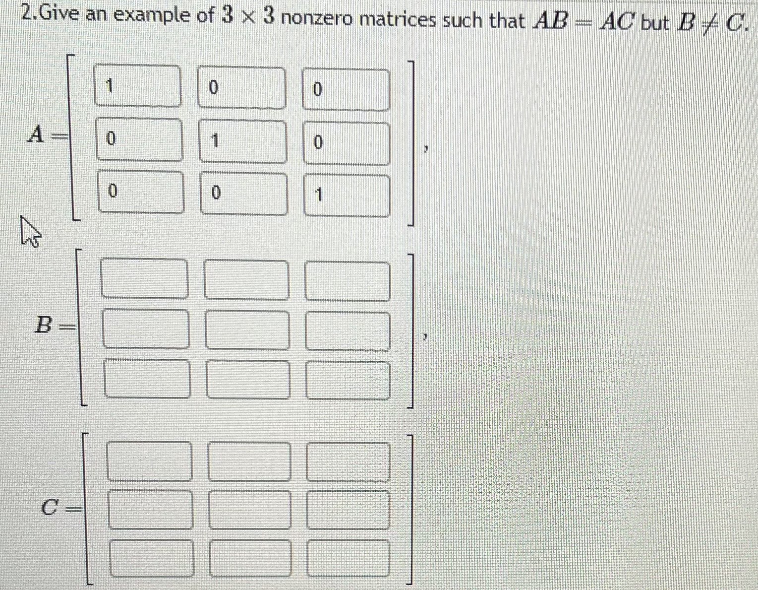 Solved Give an example of 3×3 ﻿nonzero matrices such that | Chegg.com