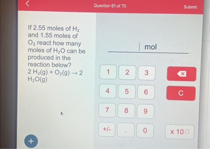 Solved If 2.55 moles of H2 and 1.55 moles of O2 react how | Chegg.com