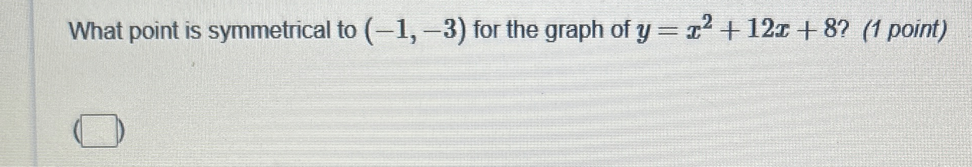 Solved What point is symmetrical to (-1,-3) ﻿for the graph | Chegg.com