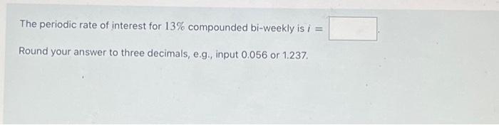 Solved The periodic rate of interest for 13% compounded | Chegg.com