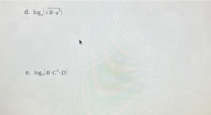 Solved 2. Suppose logaB=2,logaC=3 and logaD=4. Find the | Chegg.com