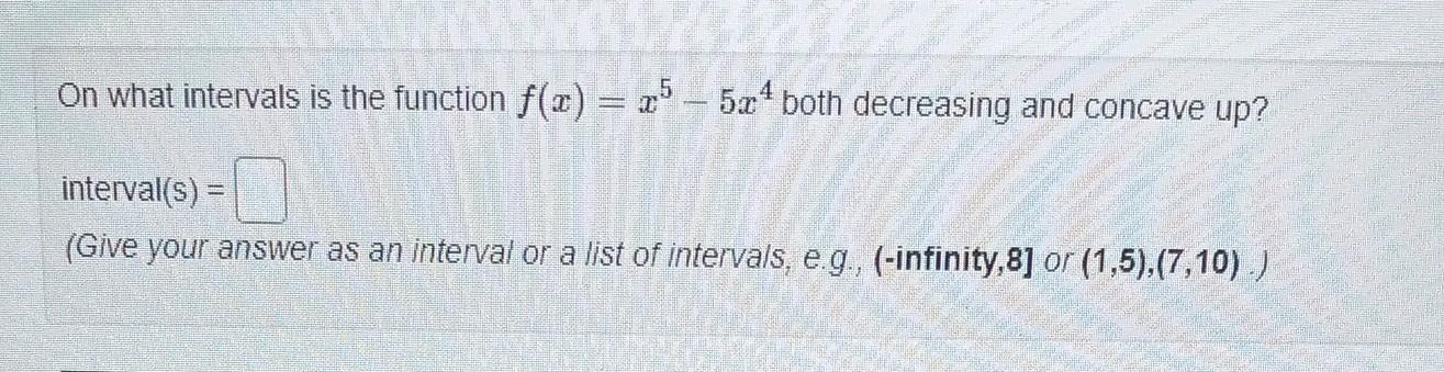Solved On What Intervals Is The Function F X X5−5x4 Both