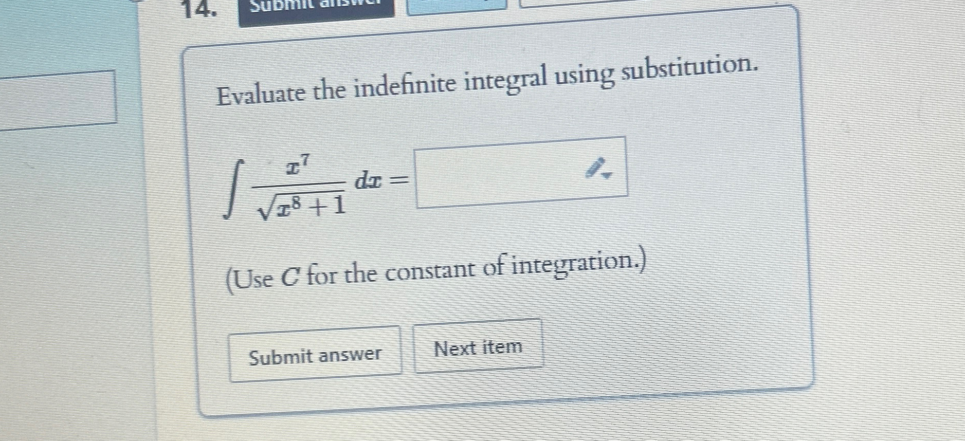Solved Evaluate the indefinite integral using | Chegg.com