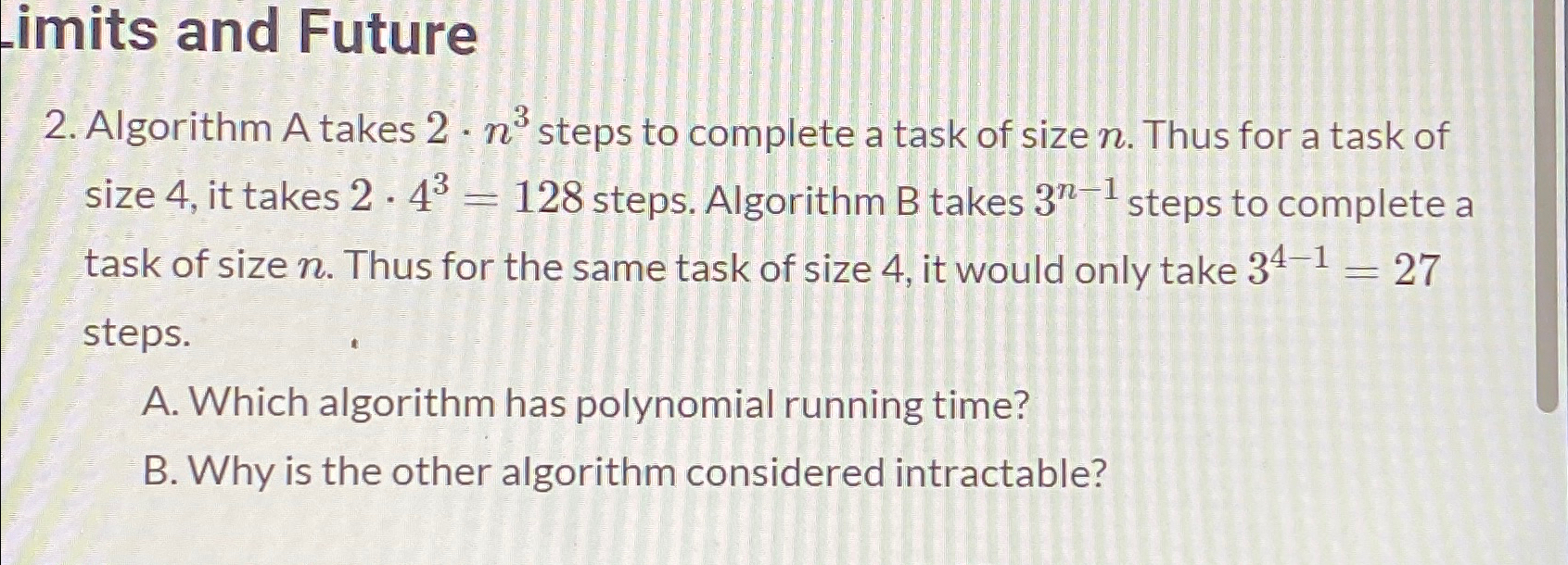 Solved ?imits and Future2. ﻿Algorithm A takes 2*n3 ﻿steps to | Chegg.com