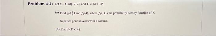 Solved lem \#1: Let X-Unif [−2,2], and Y=(X+1)2. (a) Find | Chegg.com
