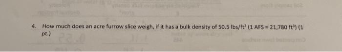 Solved 4. How much does an acre furrow slice weigh, if it | Chegg.com