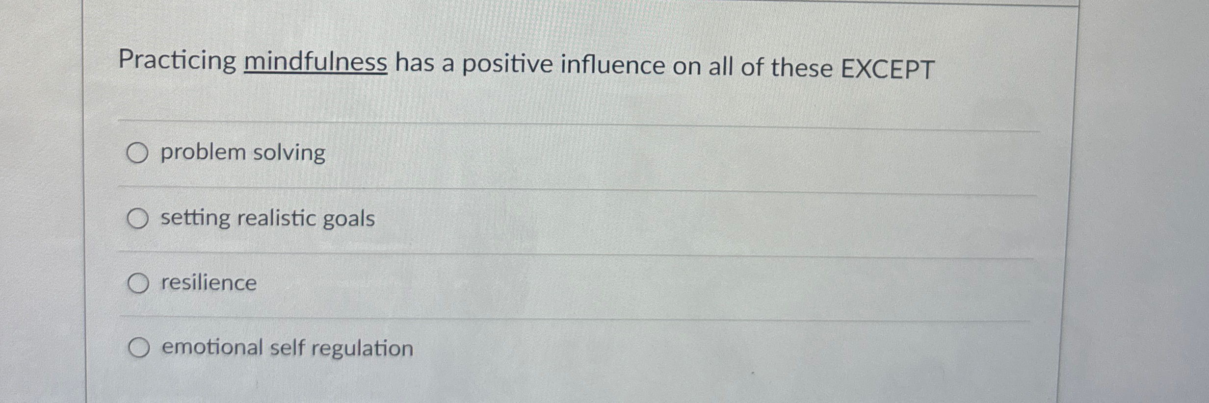 Solved Practicing mindfulness has a positive influence on | Chegg.com