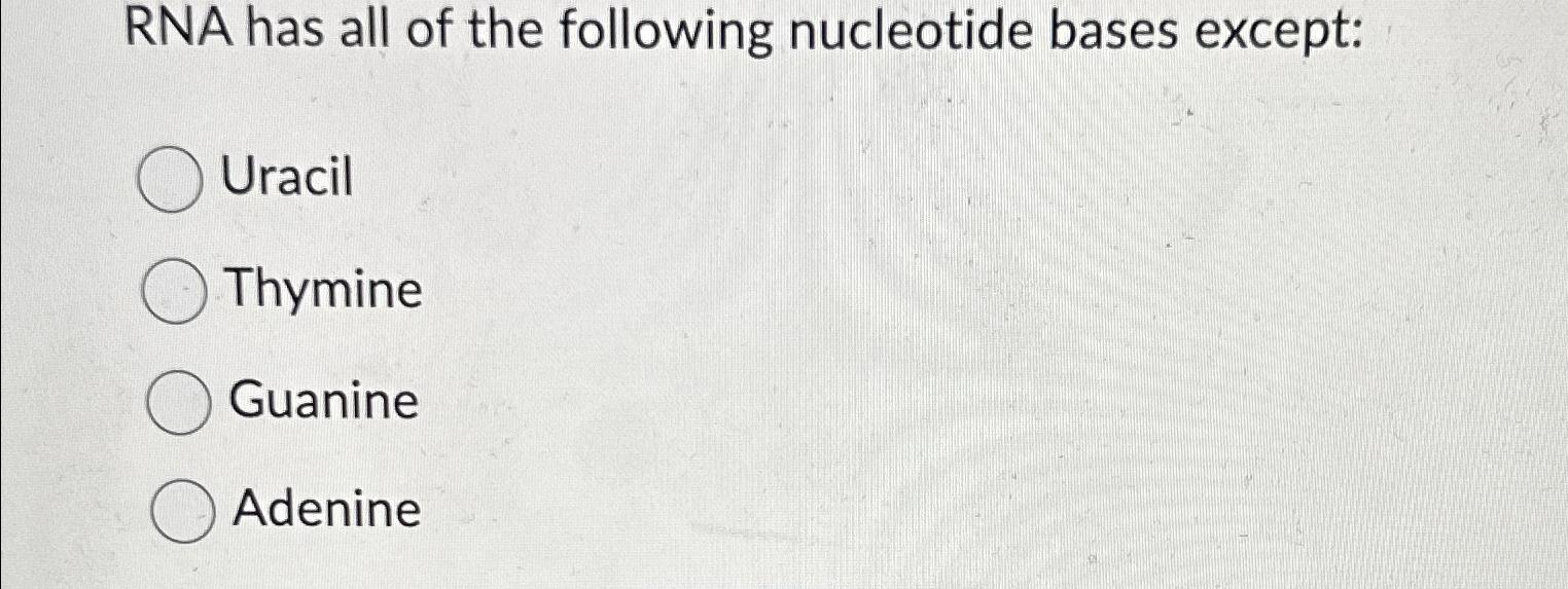 Solved RNA has all of the following nucleotide bases | Chegg.com