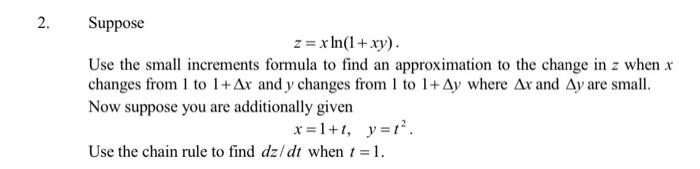 Solved 2. Suppose z = x ln(1 + xy). Use the small increments | Chegg.com