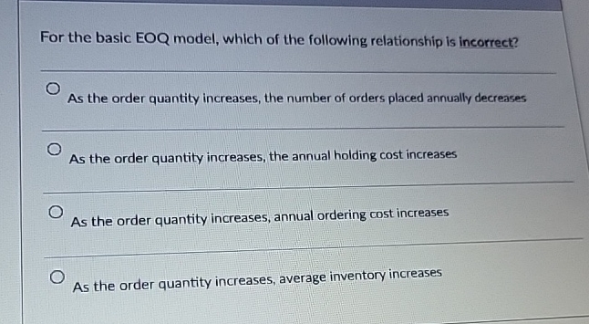 Solved For the basic EOQ model, which of the following | Chegg.com