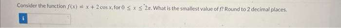 Solved Consider the function f(x)±x+2cosx, for 0≤x≤2π. What | Chegg.com