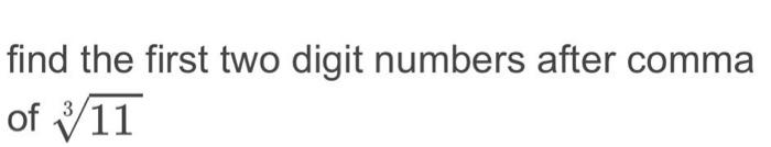 Solved find the first two digit numbers after comma of 311 | Chegg.com
