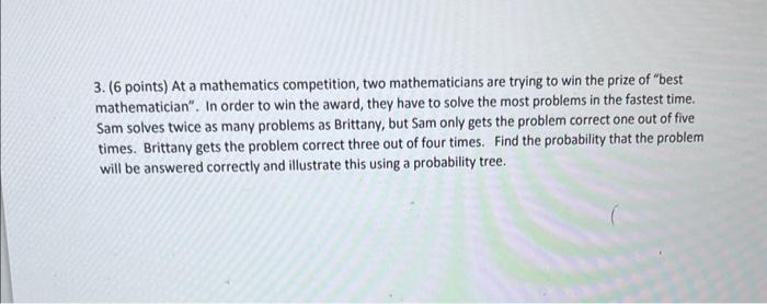 Solved 3. (6 points) At a mathematics competition, two | Chegg.com
