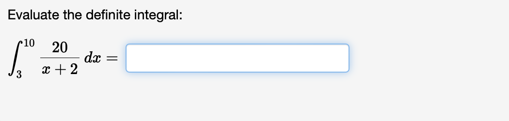 Solved Evaluate the definite integral:∫31020x+2dx= | Chegg.com