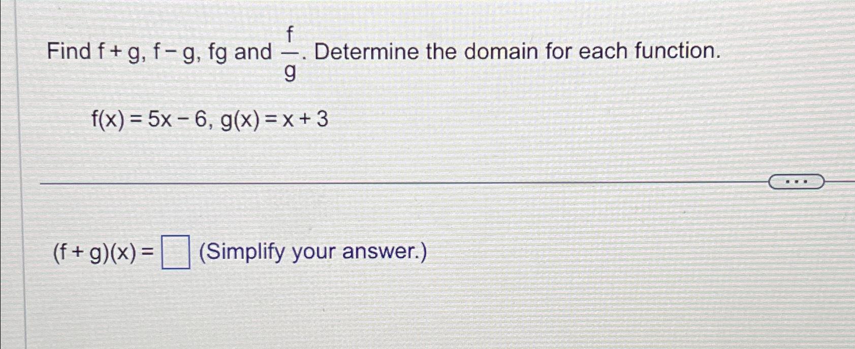 Find f+g,f-g,fg ﻿and fg. ﻿Determine the domain for | Chegg.com