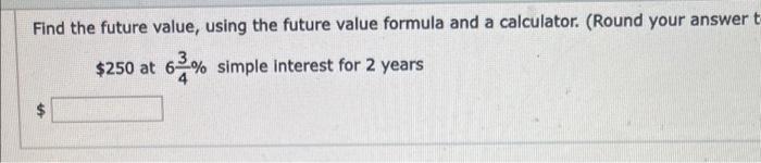 Solved Find the future value, using the future value formula | Chegg.com
