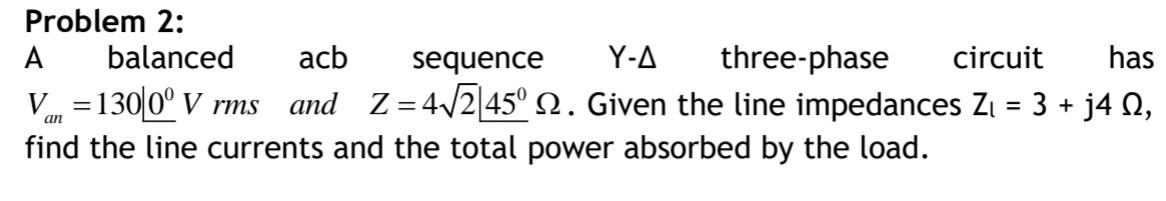 Solved Problem 2: A balanced acb sequence Y-A three-phase | Chegg.com