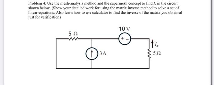 Solved Problem 4: Use the mesh-analysis method and the | Chegg.com