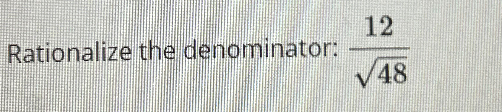 Solved Rationalize the denominator: 12482 | Chegg.com