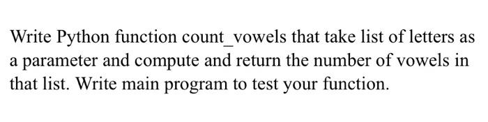 Solved Write Python function count_vowels that take list of | Chegg.com