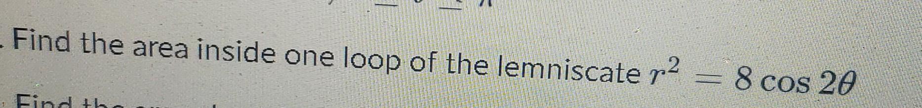 Solved Find the area inside one loop of the lemniscate p2 8 | Chegg.com