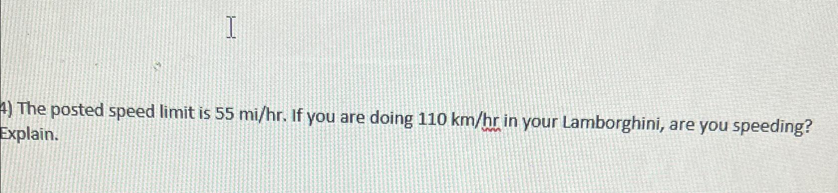 Solved The posted speed limit is 55mihr. ﻿If you are doing | Chegg.com