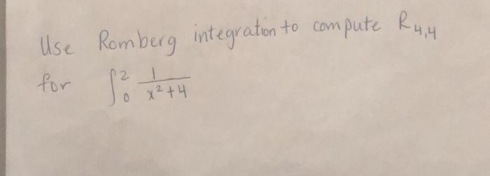 Solved Use Romberg integration to compute R4,4 for 12 144 x+ | Chegg.com