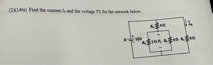 Solved (2) (14ts) Find the current I4 and the voltage V2 for | Chegg.com