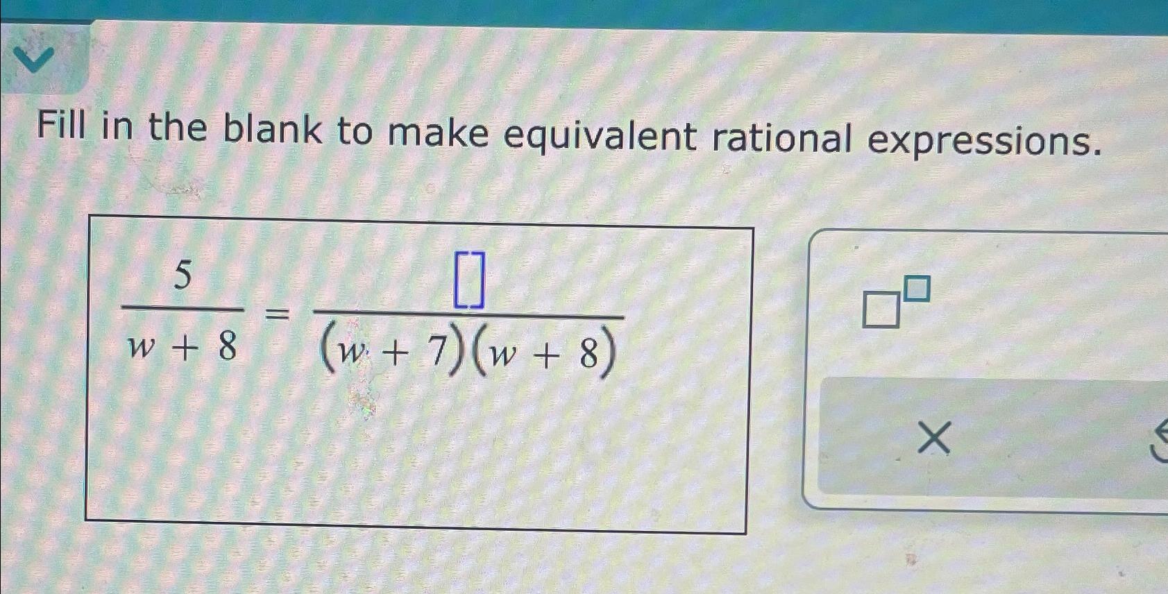 Solved Fill in the blank to make equivalent rational | Chegg.com