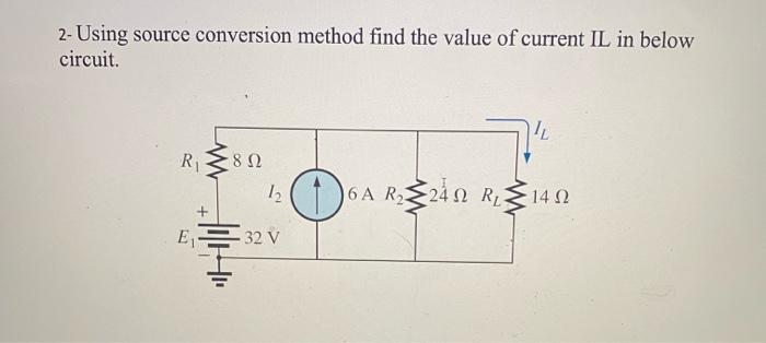 Solved 2- Using source conversion method find the value of | Chegg.com