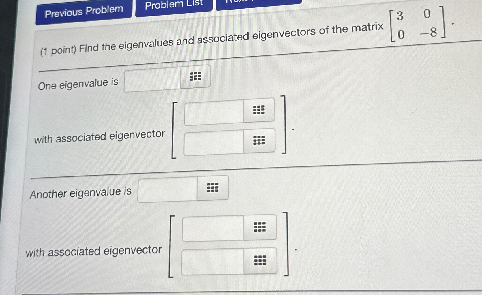 Solved Problem LISt(1 ﻿point) ﻿Find the eigenvalues and | Chegg.com