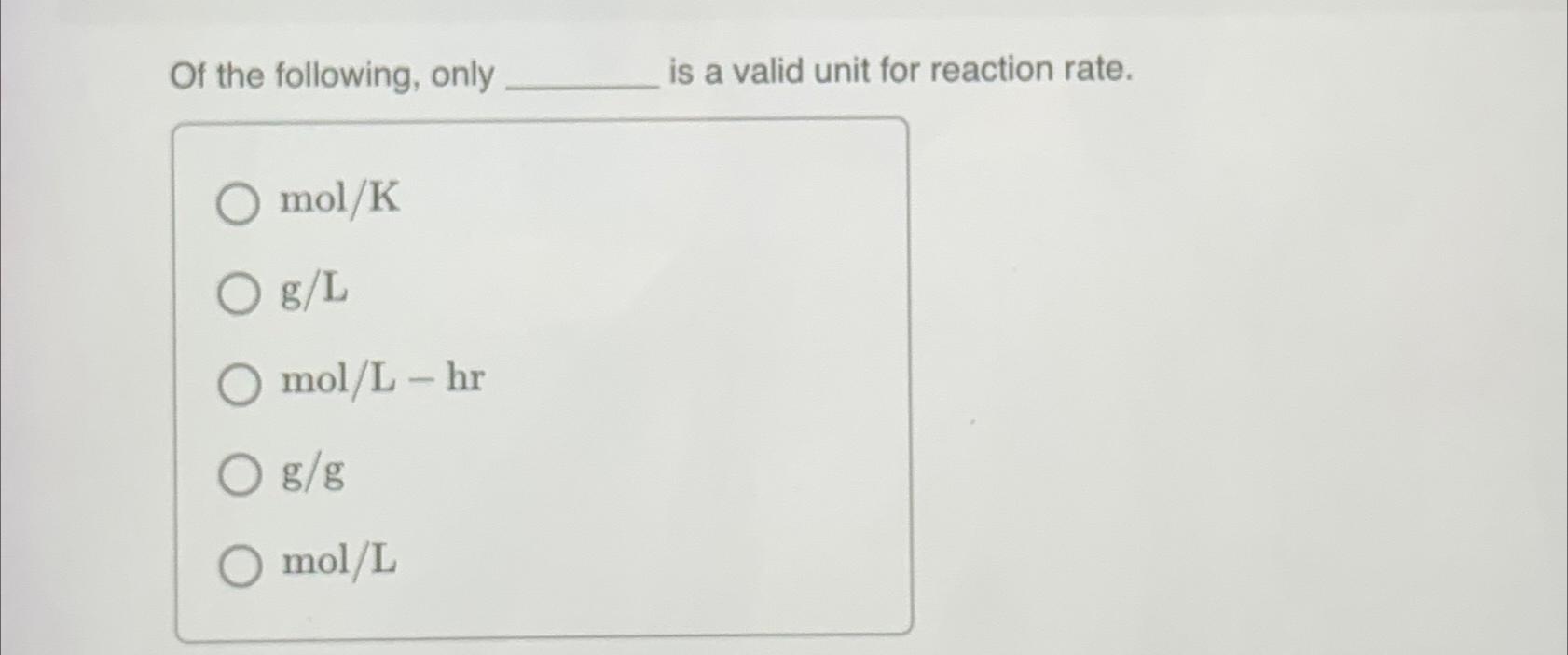 Solved Of the following, only is a valid unit for reaction | Chegg.com