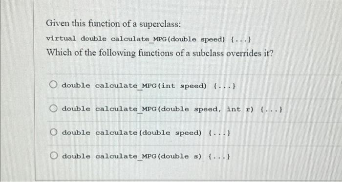 Solved Given this function of a superclass: virtual double | Chegg.com