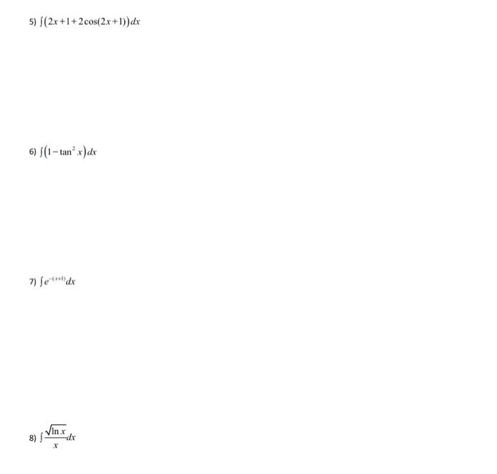 Solved ∫(2x+1+2cos(2x+1))dx ∫(1−tan2x)dx ∫e−(x+1)dx ∫xlnxdx | Chegg.com