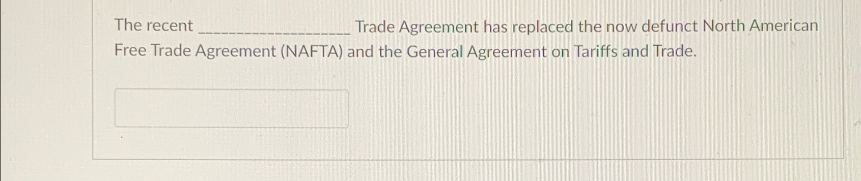 Solved The recent Trade Agreement has replaced the now | Chegg.com