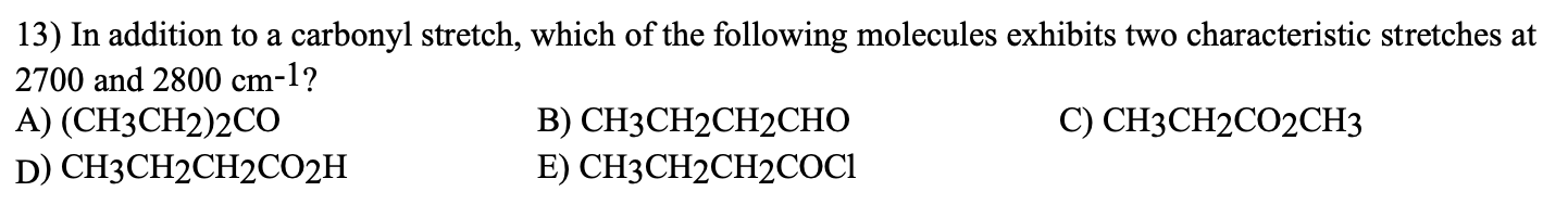 Solved In addition to a carbonyl stretch, which of the | Chegg.com