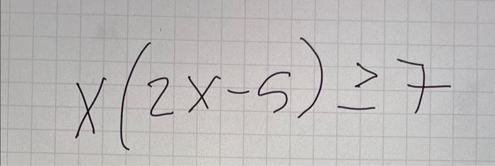 x(2x−5)≥7 | Chegg.com