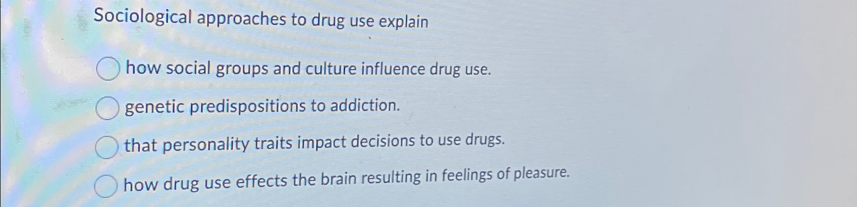 Solved Sociological approaches to drug use explainhow social | Chegg.com