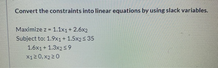 Solved Convert the constraints into linear equations by | Chegg.com