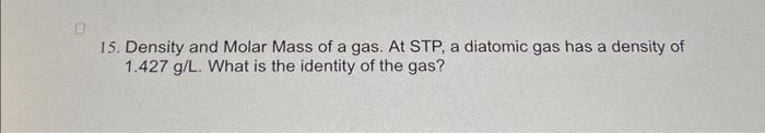 Solved 15. Density and Molar Mass of a gas. At STP, a | Chegg.com