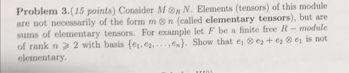 Solved Problem 3. ( 15 points) Consider M⊗RN. Elements | Chegg.com