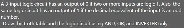 A 3 Input Logic Circuit Has An Output Of 0 If Two Or
