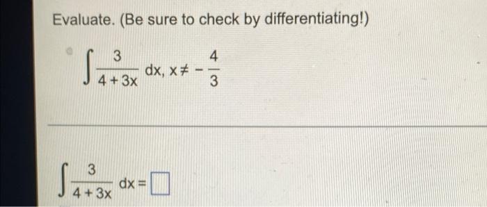 Solved Evaluate. (Be sure to check by differentiating!) | Chegg.com