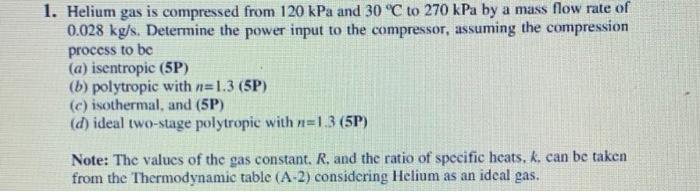 Solved 1. Helium gas is compressed from 120 kPa and 30 °C to | Chegg.com