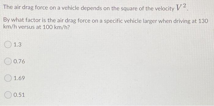 Solved The air drag force on a vehicle depends on the square | Chegg.com